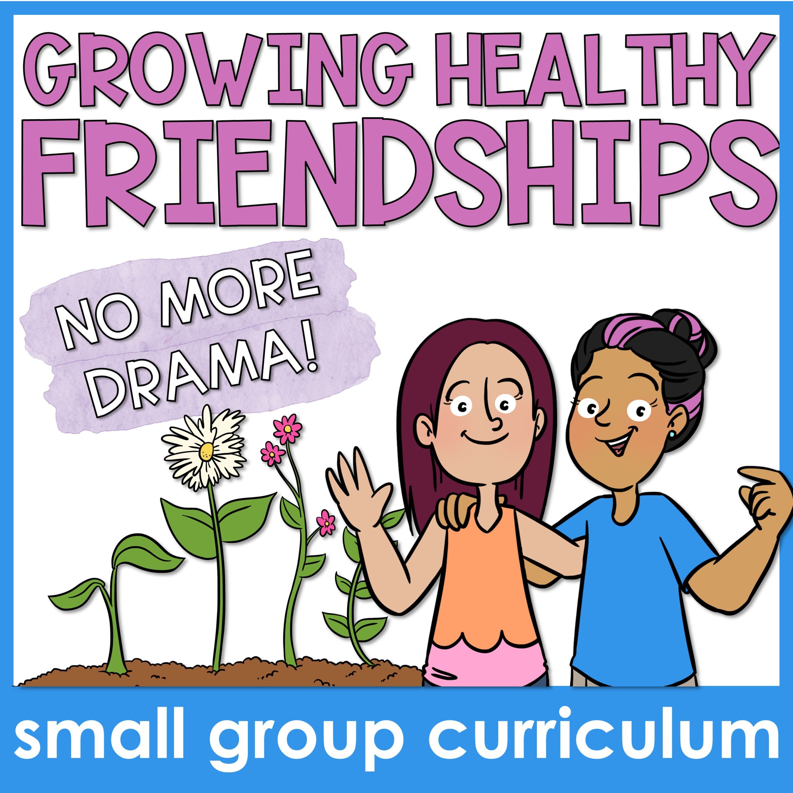 Healthy Friendships Group Counseling Curriculum and Friendship Skills ...